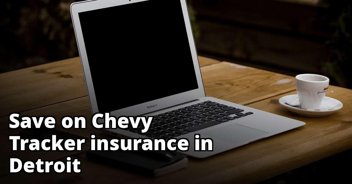 Detroit Michigan Chevy Tracker Insurance Rate Quotes
