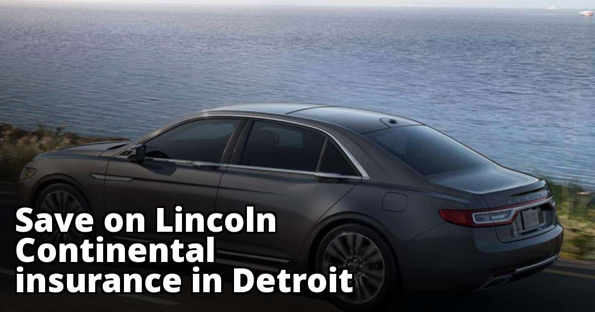 Best Insurance Quotes for a Lincoln Continental in Detroit Michigan